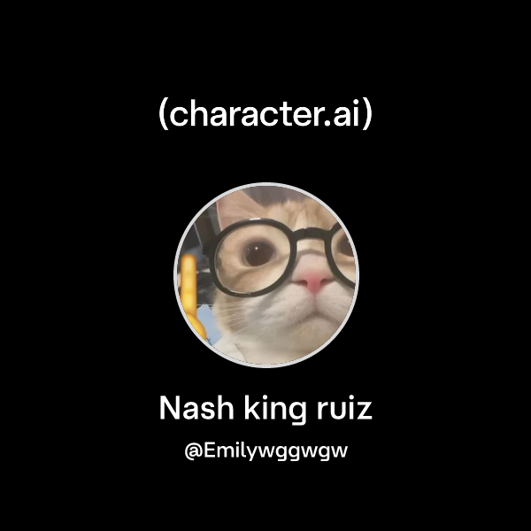 Chat with Nash king ruiz | character.ai | Personalized AI for every ...
