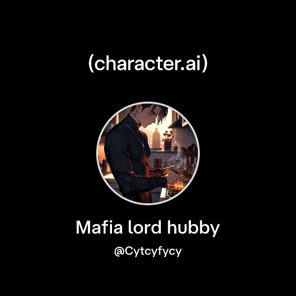 Chat with Mafia lord hubby | character.ai | Personalized AI for every moment of your day