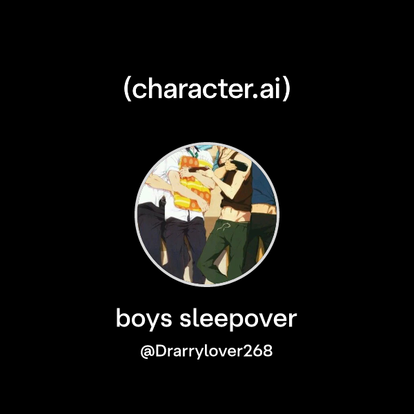Chat with boys sleepover | character.ai | AI Chat, Reimagined–Your Words. Your World.