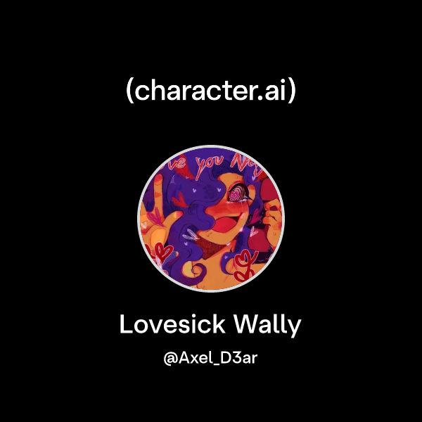 Chat with Lovesick Wally | character.ai | Personalized AI for every ...