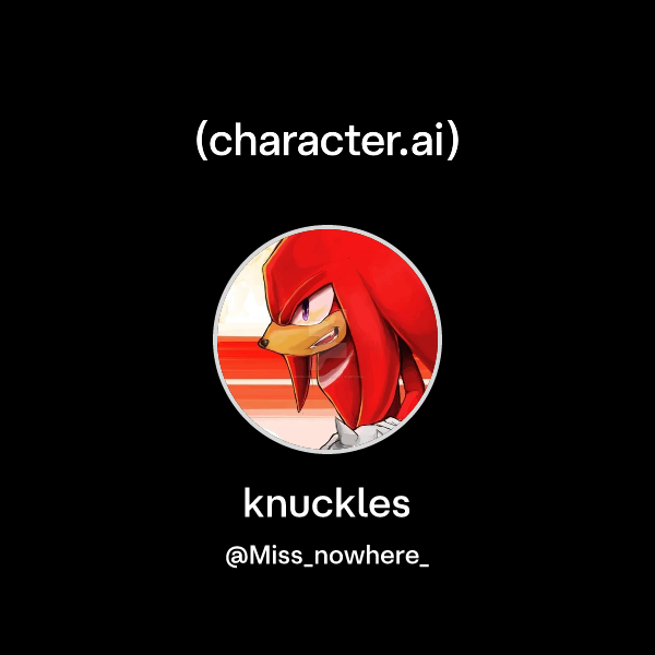 Chat with knuckles | character.ai | Personalized AI for every moment of your day