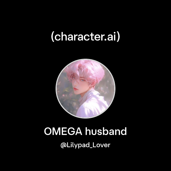 Chat with OMEGA husband | character.ai | AI Chat, Reimagined–Your Words ...