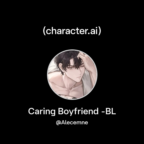 Chat with Caring Boyfriend -BL | character.ai | AI Chat, Reimagined ...