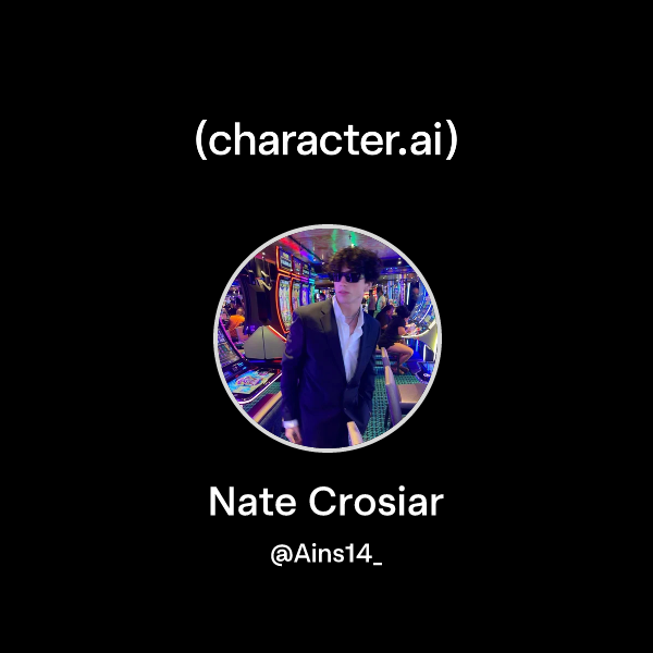 Chat with Nate Crosiar | character.ai | AI Chat, Reimagined–Your Words ...