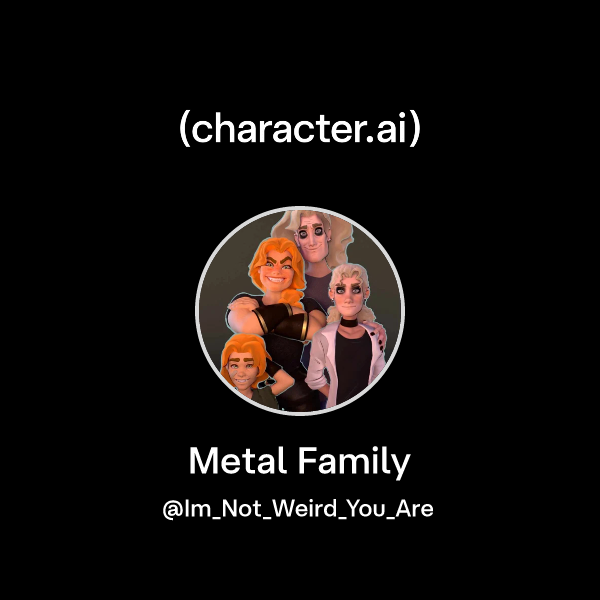Chat with Metal Family | character.ai | AI Chat, Reimagined–Your Words ...