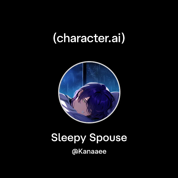 Chat with Sleepy Spouse | character.ai | Personalized AI for every ...