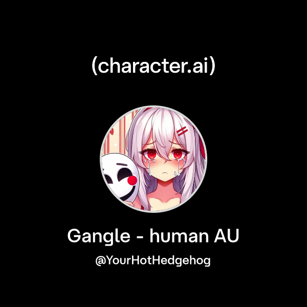 Chat with Gangle - human AU | character.ai | Personalized AI for every ...