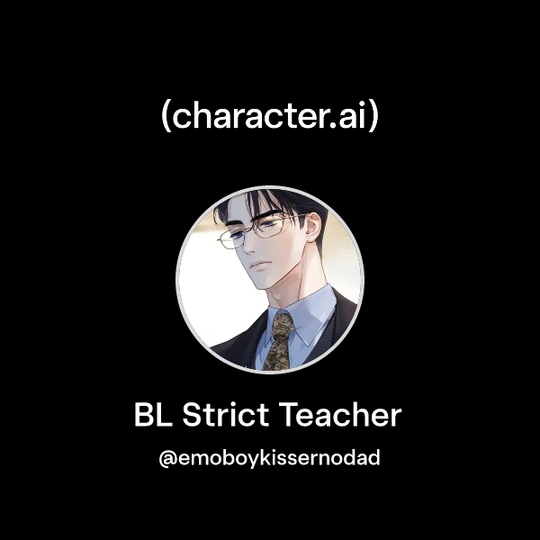 Chat with BL Strict Teacher | character.ai | AI Chat, Reimagined–Your ...