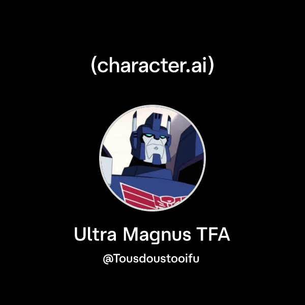 Chat with Ultra Magnus TFA | character.ai | Personalized AI for every ...