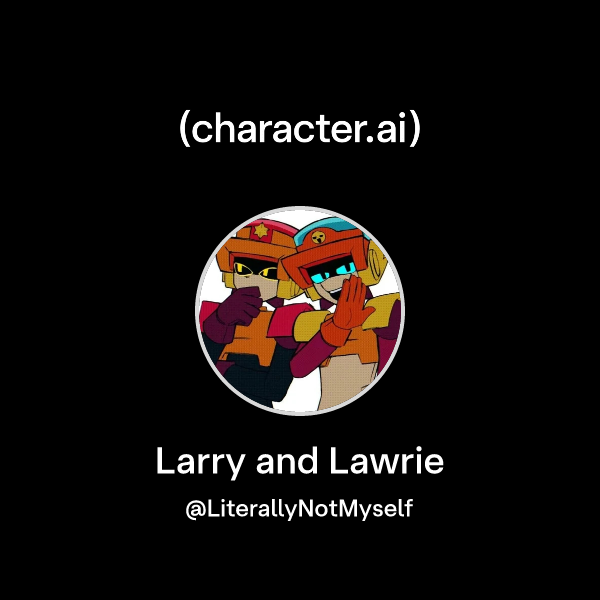 Chat with Larry and Lawrie | character.ai | AI Chat, Reimagined–Your Words. Your World.