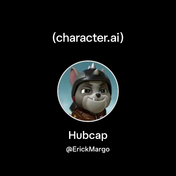 Chat with Hubcap | character.ai | AI Chat, Reimagined–Your Words. Your World.