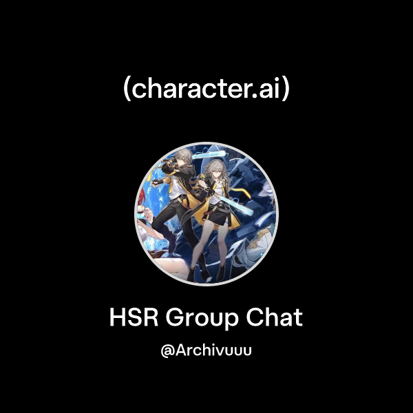 Chat with HSR Group Chat | character.ai | AI Chat, Reimagined–Your ...