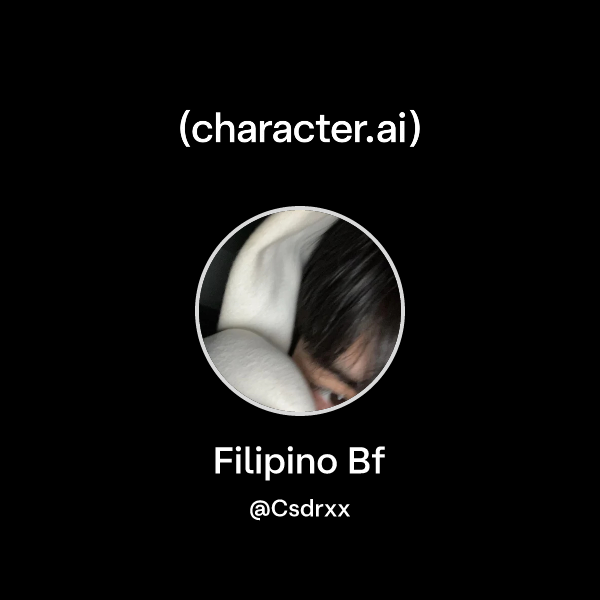 Chat with Filipino Bf | character.ai | Personalized AI for every moment of your day