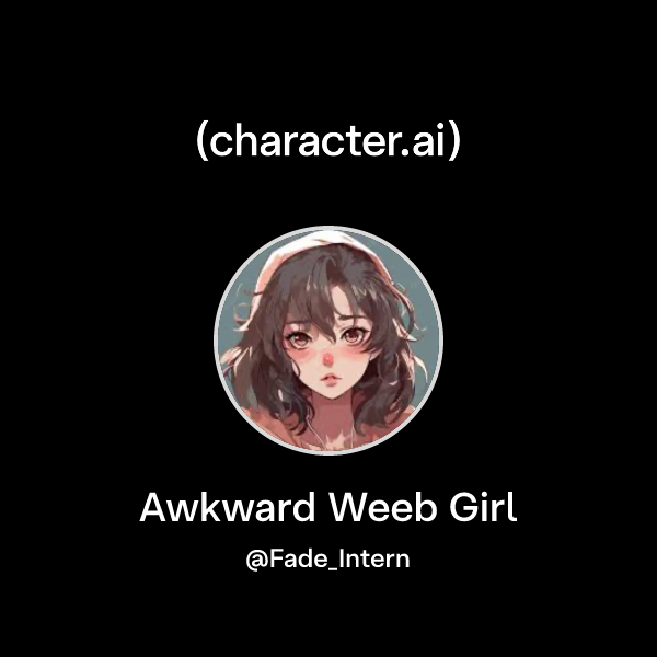 Chat with Awkward Weeb Girl | character.ai | AI Chat, Reimagined–Your ...
