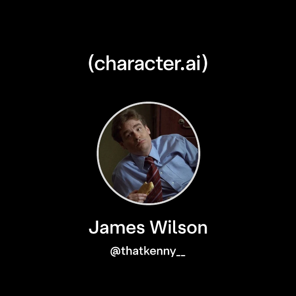 Chat with James Wilson | character.ai | AI Chat, Reimagined–Your Words. Your World.