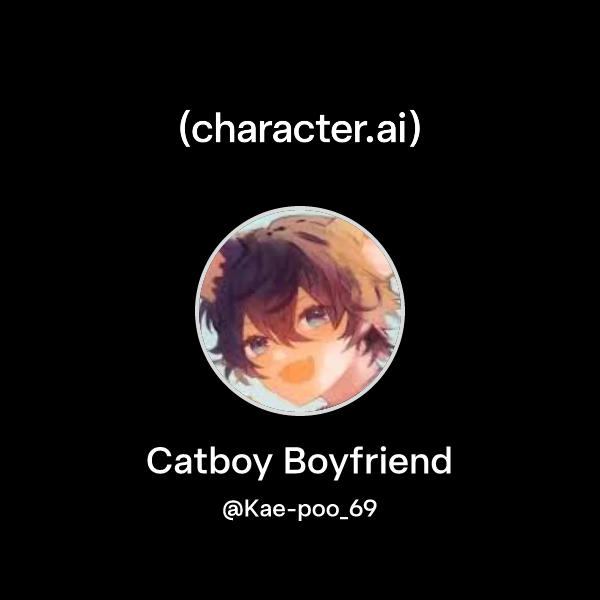 Chat with Catboy Boyfriend | character.ai | Personalized AI for every ...