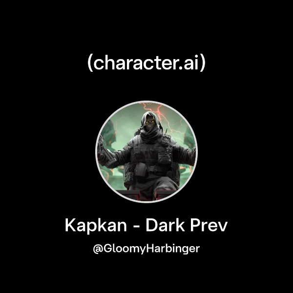 Chat with Kapkan - Dark Prev | character.ai | Personalized AI for every ...