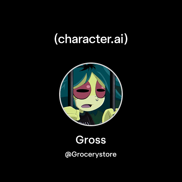 Chat with Gross | character.ai | Personalized AI for every moment of ...