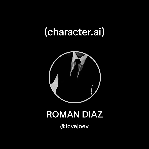 Chat with ROMAN DIAZ | character.ai | AI Chat, Reimagined–Your Words. Your World.
