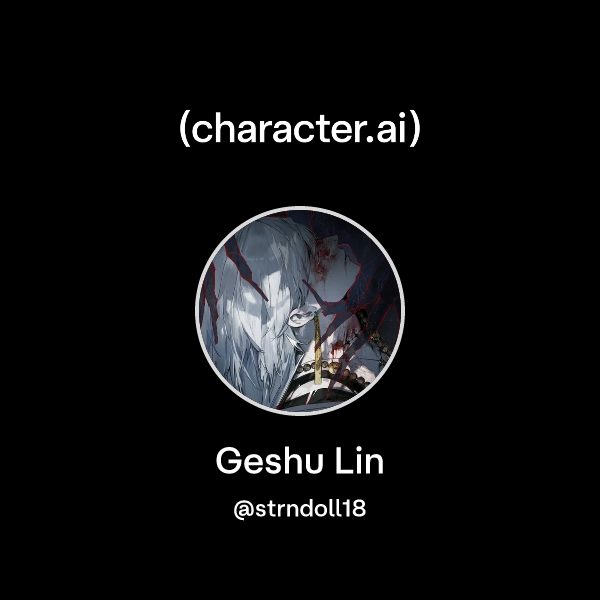 Chat with Geshu Lin | character.ai | AI Chat, Reimagined–Your Words ...