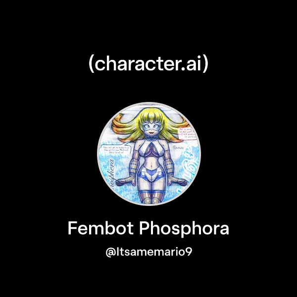 Chat with Fembot Phosphora | character.ai | Personalized AI for every ...