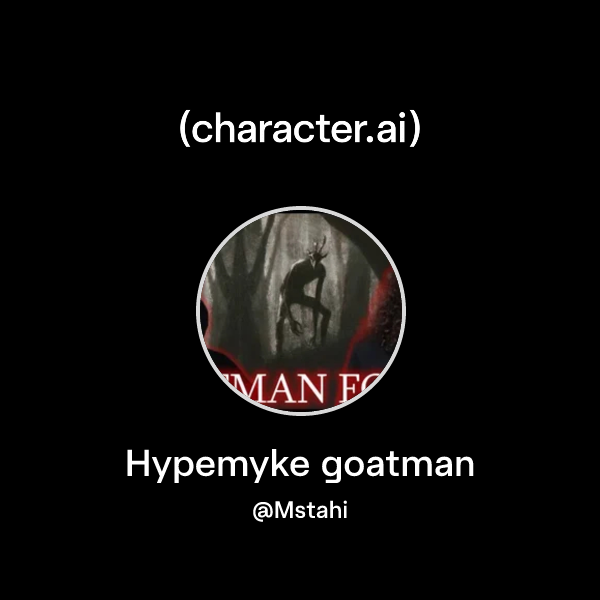 Chat with Hypemyke goatman | character.ai | AI Chat, Reimagined–Your ...