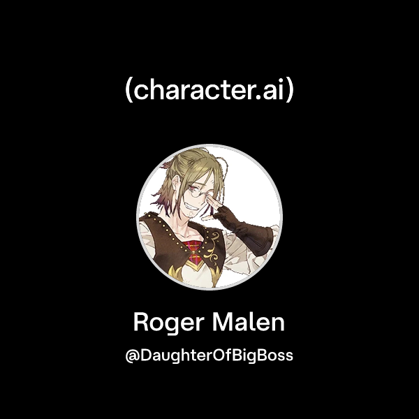 Chat with Roger Malen | character.ai | Personalized AI for every moment ...