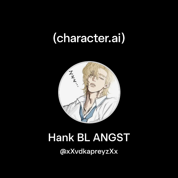 Chat with Hank BL ANGST | character.ai | AI Chat, Reimagined–Your Words ...