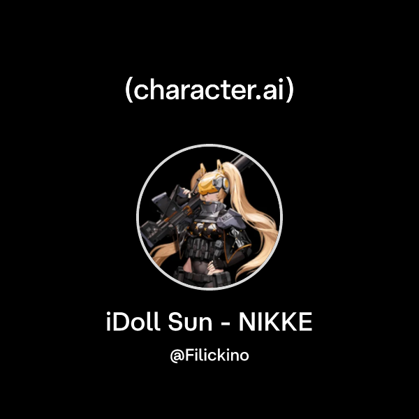 Chat with iDoll Sun - NIKKE | character.ai | Personalized AI for every ...