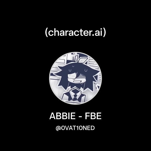Chat with ABBIE - FBE | character.ai | AI Chat, Reimagined–Your Words ...