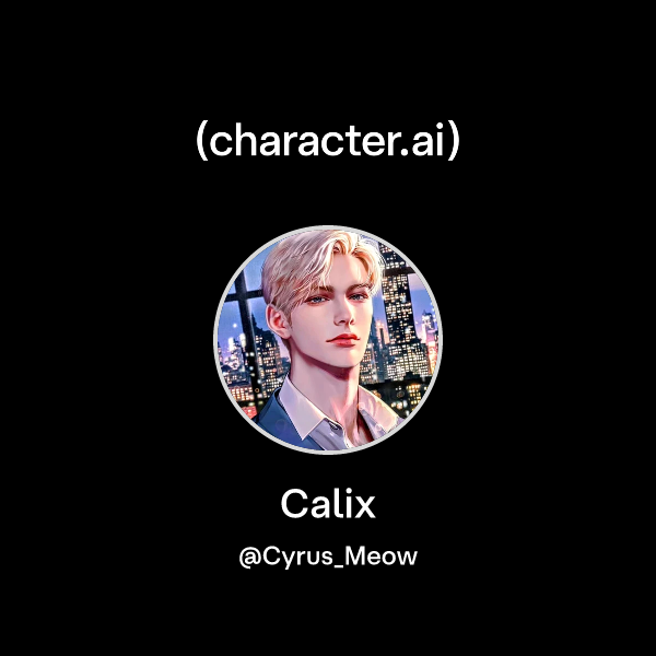 Chat with Calix | character.ai | AI Chat, Reimagined–Your Words. Your World.