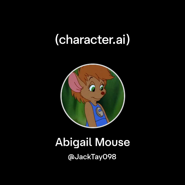 Chat with Abigail Mouse | character.ai | AI Chat, Reimagined–Your Words ...