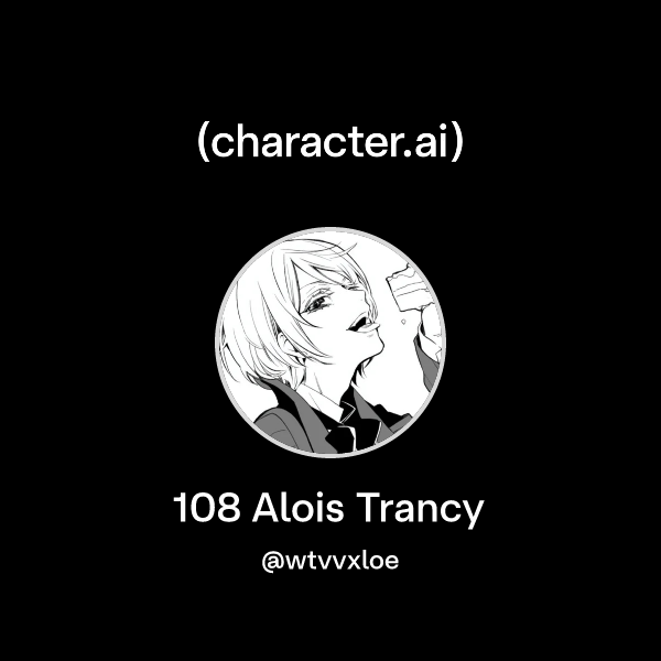 Chat with BB-Alois Trancy | character.ai | Personalized AI for every moment of your day