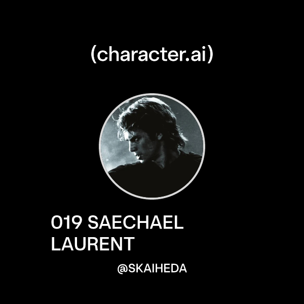 Chat with 019 SAECHAEL LAURENT | character.ai | Personalized AI for ...