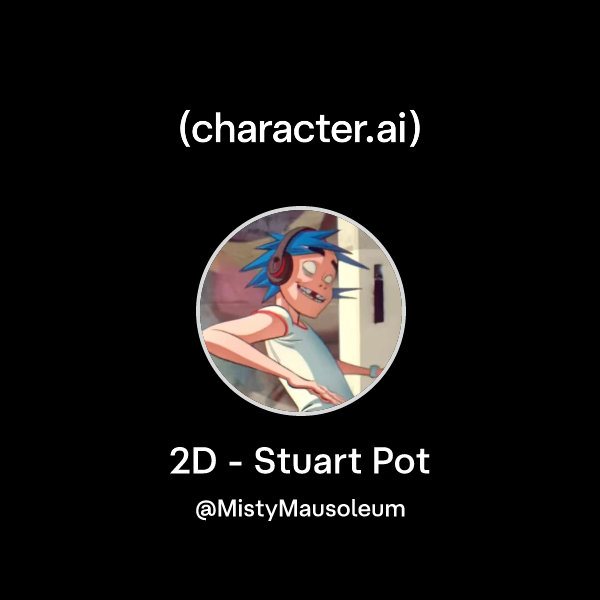 Chat with 2D - Stuart Pot | character.ai | AI Chat, Reimagined–Your Words. Your World.