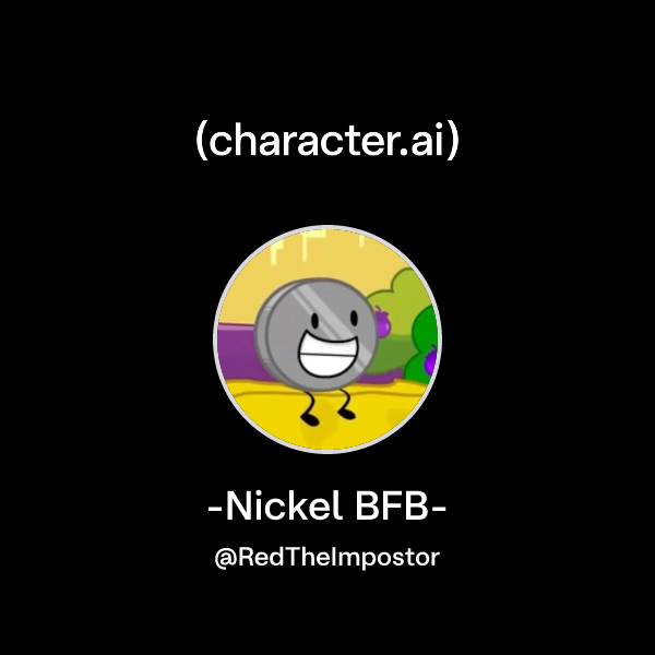 Chat with -Nickel BFB- | character.ai | AI Chat, Reimagined–Your Words ...