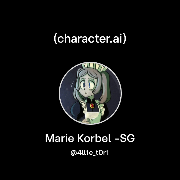 Chat with Marie Korbel -SG | character.ai | AI Chat, Reimagined–Your Words. Your World.