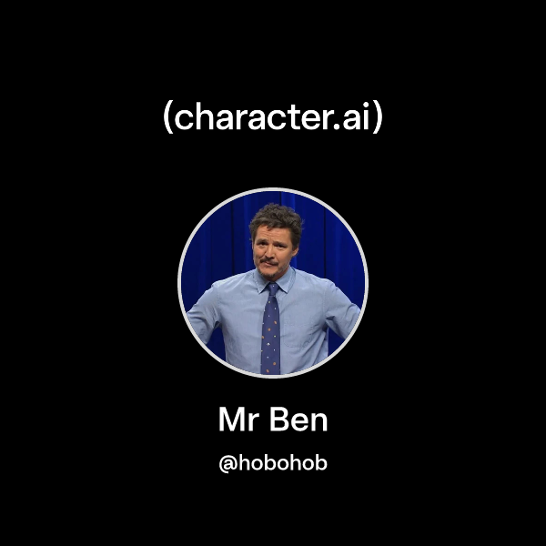 Chat with Mr Ben | character.ai | AI Chat, Reimagined–Your Words. Your World.