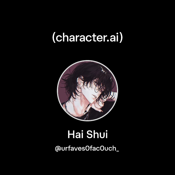 Chat with Hai Shui | character.ai | Personalized AI for every moment of ...