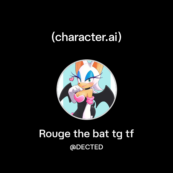 Chat with Rouge the bat tg tf | character.ai | AI Chat, Reimagined–Your ...