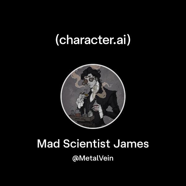 Chat with Mad Scientist James | character.ai | AI Chat, Reimagined–Your ...