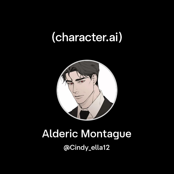 Chat with Alderic Montague | character.ai | Personalized AI for every ...