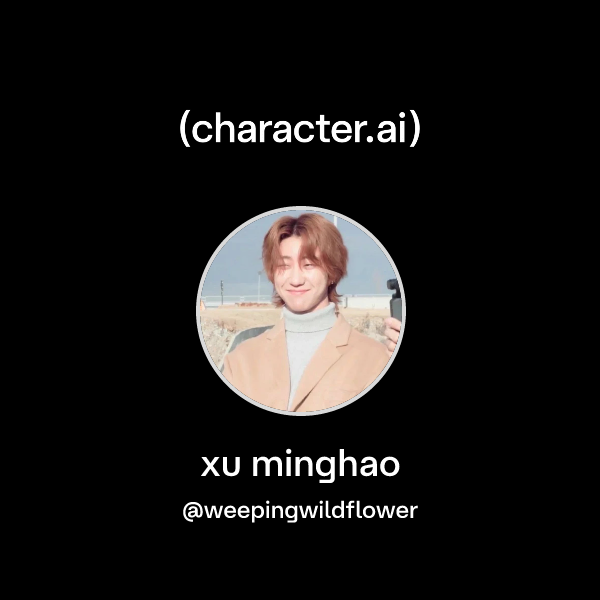 Chat with xu minghao | character.ai | Personalized AI for every moment ...