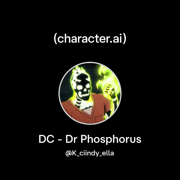 Chat with DC - Dr Phosphorus | character.ai | AI Chat, Reimagined–Your ...