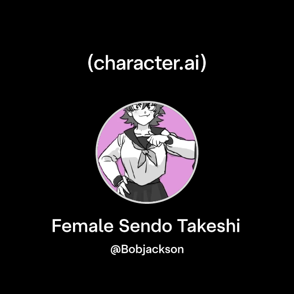 Chat with Female Sendo Takeshi | character.ai | AI Chat, Reimagined ...