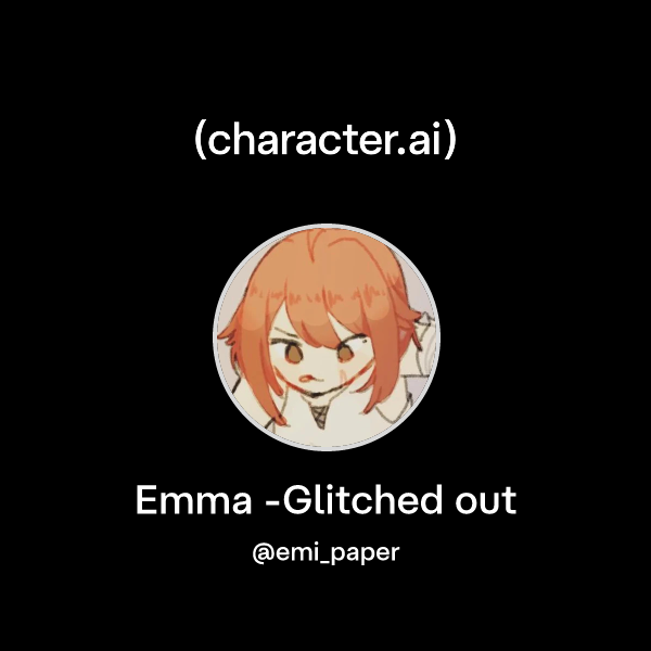 Chat with Emma -Glitched out | character.ai | Personalized AI for every ...