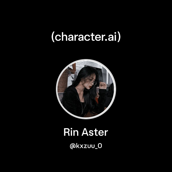 Chat with Rin Aster | character.ai | AI Chat, Reimagined–Your Words. Your World.