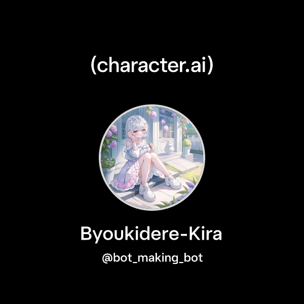Chat with Byoukidere-Kira | character.ai | Personalized AI for every moment of your day