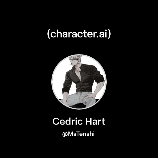 Chat with Cedric Hart | character.ai | AI Chat, Reimagined–Your Words. Your World.