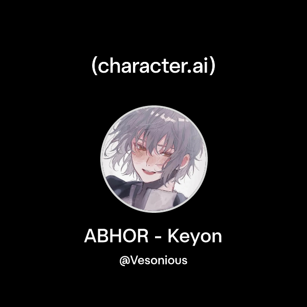 Chat with ABHOR - Keyon | character.ai | Personalized AI for every ...